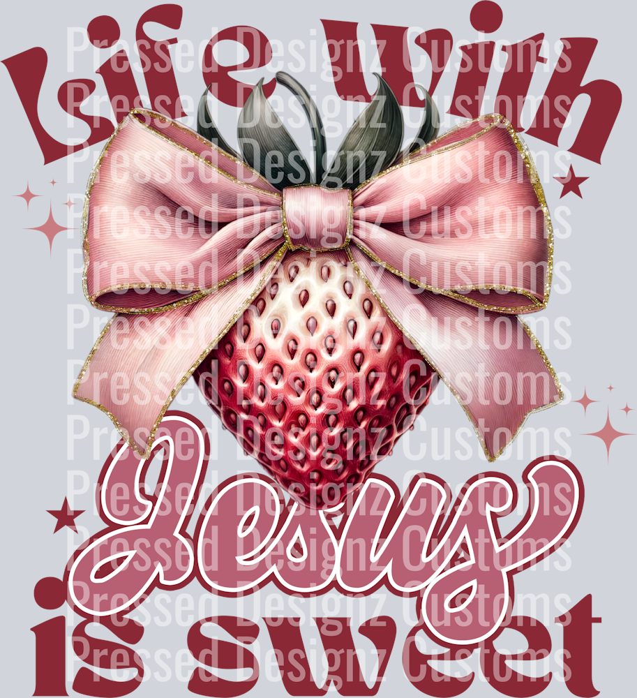 LIFE WITH JESUS IS SWEET – Pressed Designz Customs